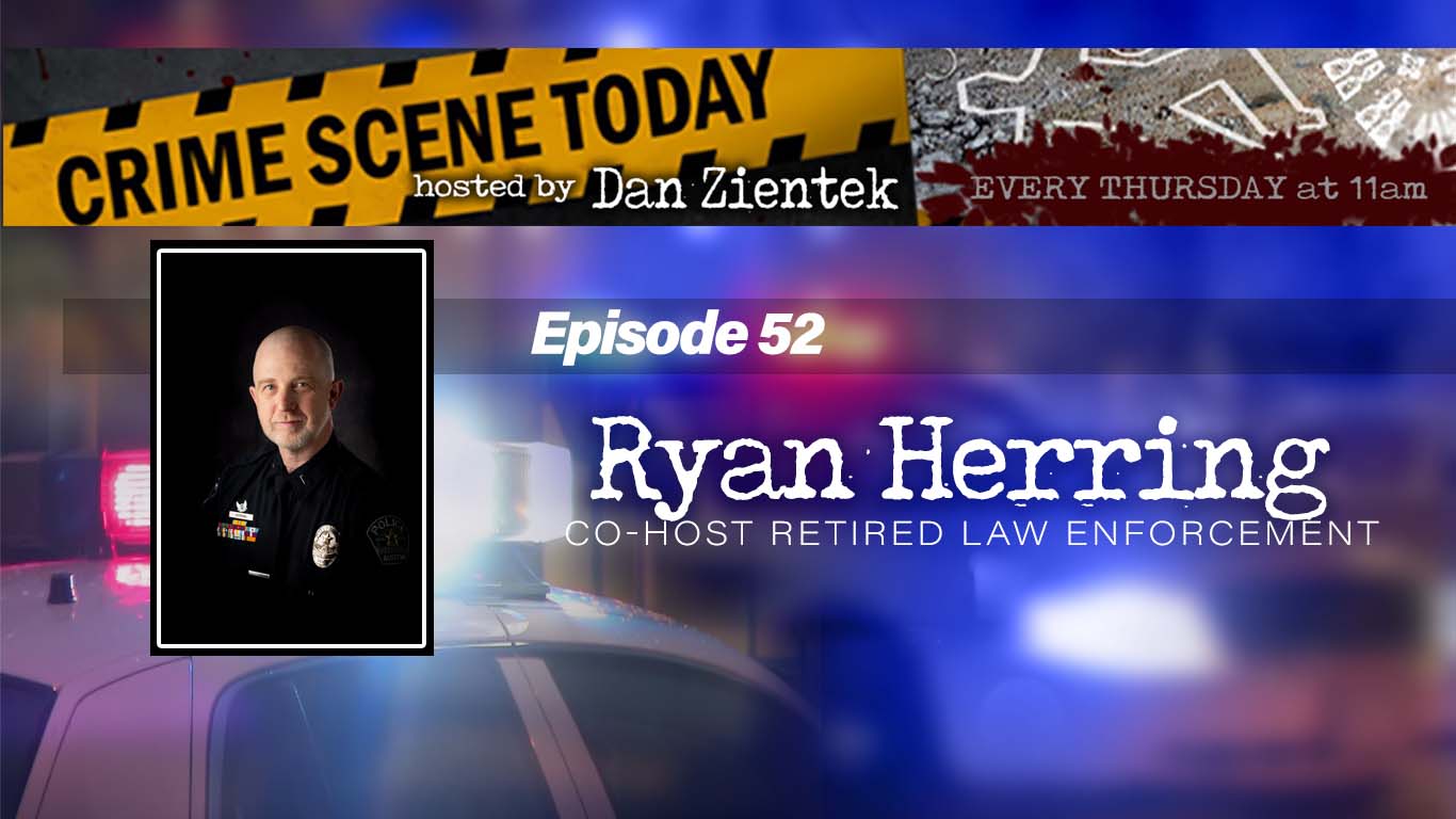 Episode 52 – Lieutenant Ryan Herring (retired) - Crime Scene Today